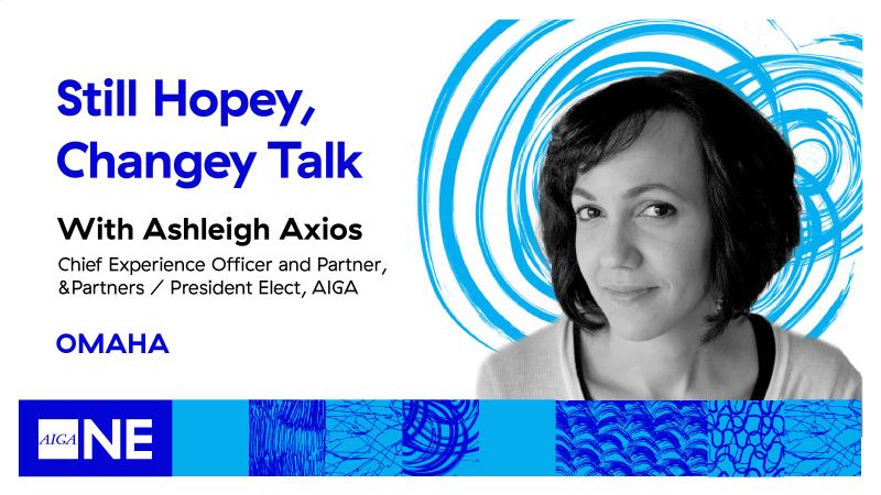 Still Hopey, Changey Talk – OMAHA | AIGA Nebraska